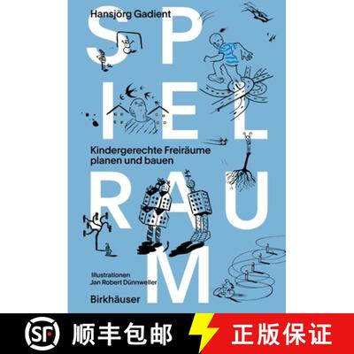 【3-4周达】Spielraum: Kindergerechte Freiräume Planen Und Bauen [9783035624731]