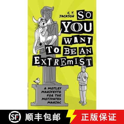 【3-4周达】So You Want To Be An Extremist: A Motley Manifesto For The Motivated Maniac [9798218684686]