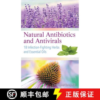【3-4周达】Natural Antibiotics and Antivirals: 18 Infection-Fighting Herbs and Essential Oils [9781620557358]