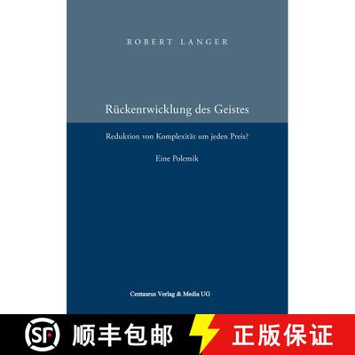 【3-4周达】Die Rückentwicklung des Geistes: Reduktion der Komplexität um jeden Preis? Eine Polemik. [9783825507695]