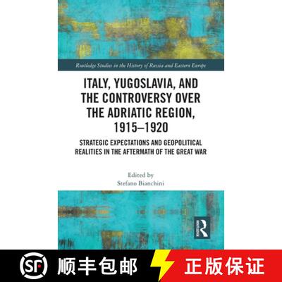 【3-4周达】Italy, Yugoslavia, and the Controversy over the Adriatic Region, 1915-1920: Strategic Expe... [9781032819075]