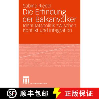 【3-4周达】Die Erfindung der Balkanvölker: Identitätspolitik zwischen Konflikt und Integration [9783810040336]
