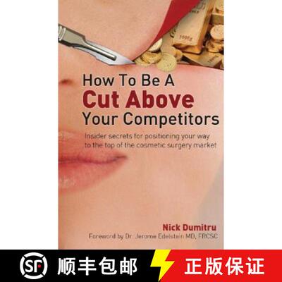【3-4周达】How to Be a Cut Above Your Competitors: Insider Secrets for Positioning Your Way to the To... [9780992113605]