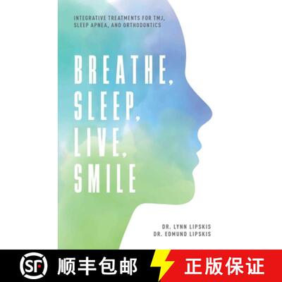 【3-4周达】Breathe, Sleep, Live, Smile : Integrative Treatments For TMJ, Sleep Apnea, And Orthodontics [9781599329208]