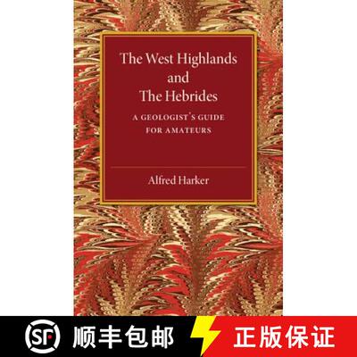 【3-4周达】The West Highlands and the Hebrides: A Geologist's Guide for Amateurs [9781107536777]