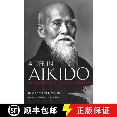 【3-4周达】A Life in Aikido: The Biography of Founder Morihei Ueshiba [9781568365732]