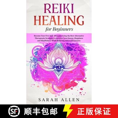 预订 Reiki Healing for beginners: Become Your Own Self-Therapist Using the Best Alternative Therapeut... [9781801446242]