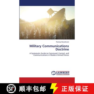 【3-4周达】Military Communications Doctrine: A Systematic Guide to Command, Control, and Communicatio... [9786209237096]