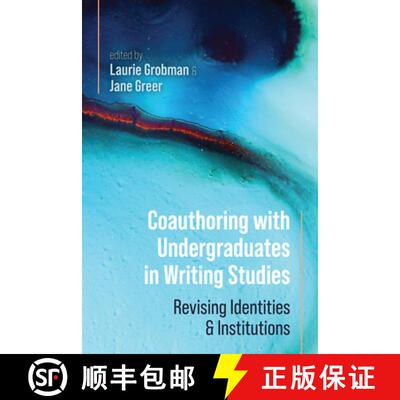 【3-4周达】精装 Coauthoring with Undergraduates in Writing Studies : Revising Identities and Institut... [9781646427772]