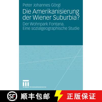 【3-4周达】Die Amerikanisierung der Wiener Suburbia? : Der Wohnpark Fontana. Eine sozialgeographische... [9783531157757]
