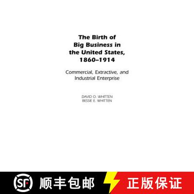 【3-4周达】精装 The Birth of Big Business in the United States, 1860-1914: Commercial, Extractive, an... [9780313323959]