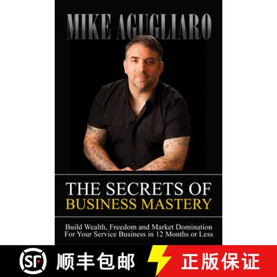 【3-4周达】The Secrets of Business Mastery : Build Wealth, Freedom and Market Domination in 12 Months... [9781683503255]