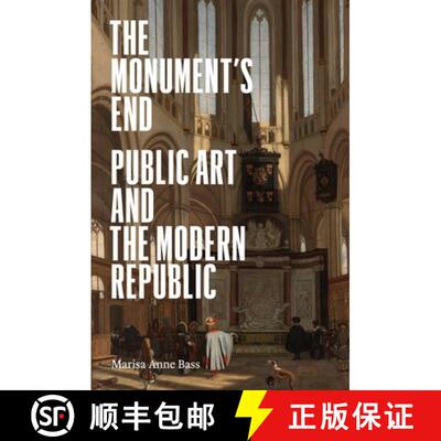 【3-4周达】精装 The Monument′s End – Public Art and the Modern Republic [9780691238807]