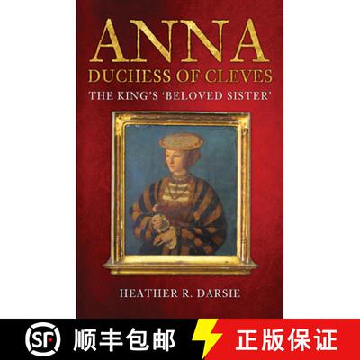 【3-4周达】Anna, Duchess of Cleves: The King's 'Beloved Sister' [9781398103269]
