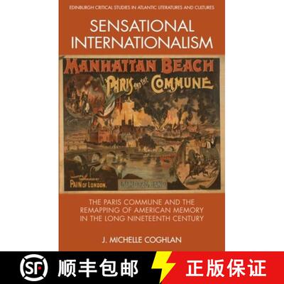 【3-4周达】Sensational Internationalism: The Paris Commune and the Remapping of American Memory in th... [9781474431583]