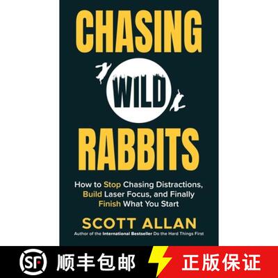 【3-4周达】Chasing Wild Rabbits: How to Stop Chasing Distractions, Build Laser Focus, and Finally Fin... [9781998520787]