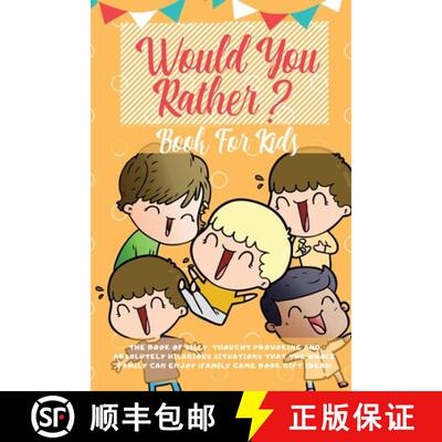 【3-4周达】Would You Rather Book For Kids: The Book of Hilarious Situations, Thought Provoking Choice... [9781989626122]