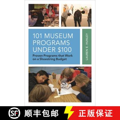 【3-4周达】精装 101 Museum Programs Under $100 : Proven Programs that Work on a Shoestring Budget [9781538103029]