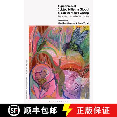 【3-4周达】Experimental Subjectivities in Global Black Women's Writing: Race and Narrative Innovation [9781350383470]