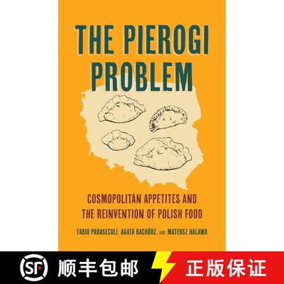 【3-4周达】精装 The Pierogi Problem: Cosmopolitan Appetites and the Reinvention of Polish Food Volume... [9780520399051]