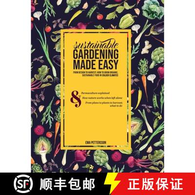 【3-4周达】Sustainable gardening made easy: From design to harvest: How to grow organic,  sustainable... [9789178198412]