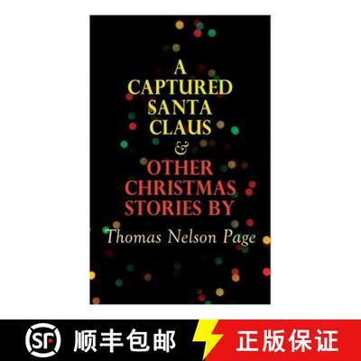 【3-4周达】A Captured Santa Claus & Other Christmas Stories by Thomas Nelson Page: Christmas Specials... [9788027343256]