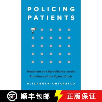 【3-4周达】Policing Patients – Treatment and Surveillance on the Frontlines of the Opioid Crisis [9780691227320]