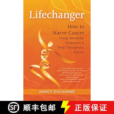 【3-4周达】Lifechanger: How to Starve Cancer Using Metabolic Strategies & Deep Therapeutic Ketosis [9781737109303]
