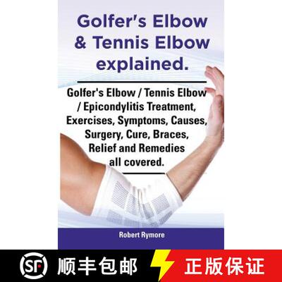 【3-4周达】Golfer's Elbow & Tennis Elbow explained. Golfer's Elbow / Tennis Elbow / Epicondylitis Tre... [9781909151642]