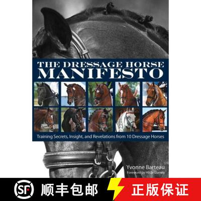 【3-4周达】The Dressage Horse Manifesto: Training Secrets, Insight, and Revelations from 10 Dressage ... [9781570767081]