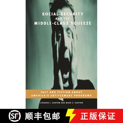 【3-4周达】精装 Social Security and the Middle-Class Squeeze: Fact and Fiction about America's Entitl... [9780275988814]