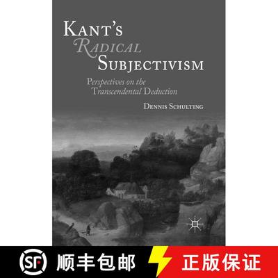 【3-4周达】Kant's Radical Subjectivism : Perspectives on the Transcendental Deduction (Softcover repr... [9783319829326]