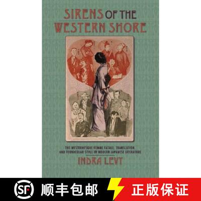 【3-4周达】Sirens of the Western Shore – The Westernesque Femme Fatale, Translation, and Vernacular ... [9780231137874]