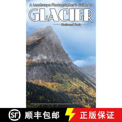 【3-4周达】A Landscape Photographer's Guide to Glacier National Park [9781732168046]