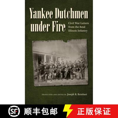 【3-4周达】Yankee Dutchmen Under Fire – Civil War Letters from the 82nd Illinois Infantry [9781606351765]