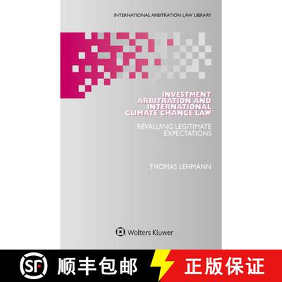 【3-4周达】精装 Investment Arbitration and International Climate Change Law: Revaluing Legitimate Exp... [9789403527994]