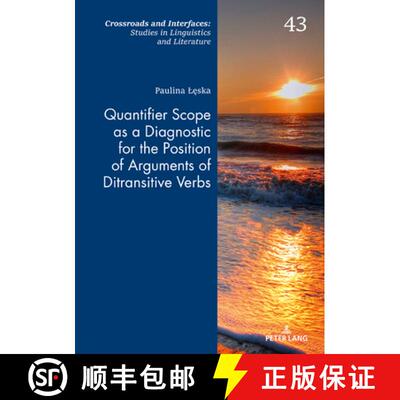 【3-4周达】精装 Quantifier Scope as a Diagnostic for the Position of Arguments of Ditransitive Verbs [9783631802861]