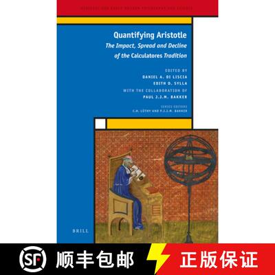 预订 精装 Quantifying Aristotle: The Impact, Spread and Decline of the Calculatores Tradition [9789004499829]