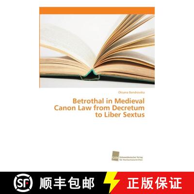 预订 Betrothal in Medieval Canon Law from Decretum to Liber Sextus [9786202322690]