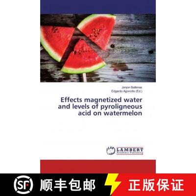 预订 Effects magnetized water and levels of pyroligneous acid on watermelon [9786139917006]
