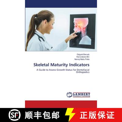 【3-4周达】Skeletal Maturity Indicators: A Guide to Assess Growth Status for Dentofacial Orthopedics ... [9786203199291]