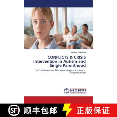 预订 CONFLICTS & CRISIS Intervention in Autism and Single Parenthood: A Transformative Phenomenologic... [9786209833564]