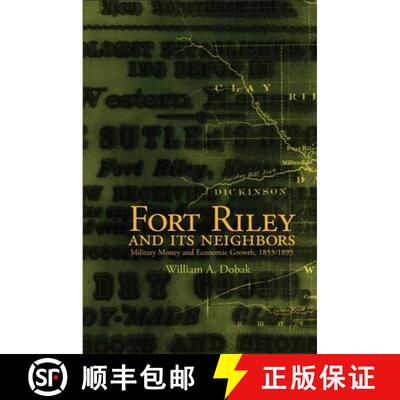 预订 Fort Riley and Its Neighbors – Military Money and Economic Growth, 1853–1895 [9780806139081]