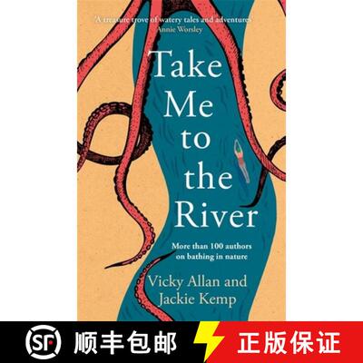 【3-4周达】精装 Take Me to the River : A selection of joyful, immersive and life-affirming writing ab... [9781785306235]