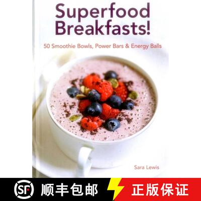 【3-4周达】精装 Superfood Breakfasts! 50 Smoothie Bowls, Power Bars & Energy Balls: Smoothie Bowls an... [9780754832379]
