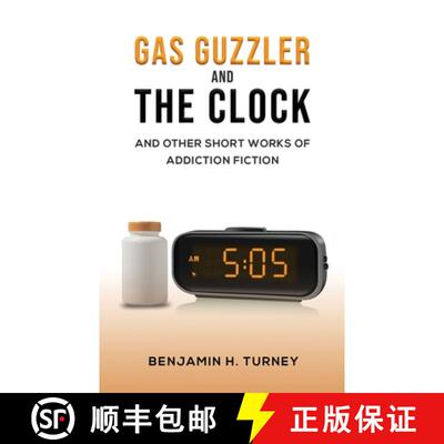 【3-4周达】Gas Guzzler and the Clock: And Other Short Works of Addiction Fiction [9781685620301]