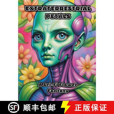 【3-4周达】Extraterrestrial Petals: A Sci-Fi Flower Fantasy [9798869075093]