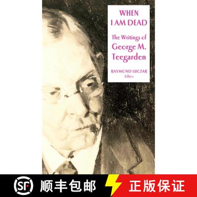 【3-4周达】When I Am Dead: The Writings of George M. Teegardenvolume 6 [9781563683480]