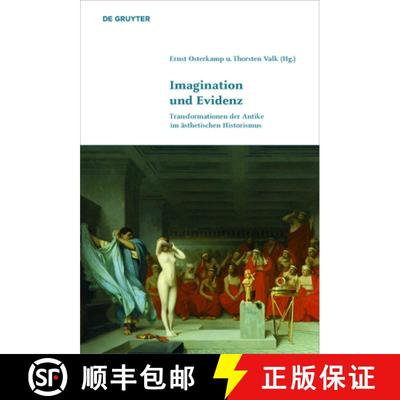 【3-4周达】Imagination Und Evidenz: Transformationen Der Antike Im Ästhetischen Historismus [9783110252972]
