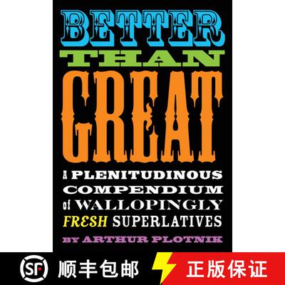 【3-4周达】Better Than Great: A Plenitudinous Compendium of Wallopingly Fresh Superlatives [9781573446600]
